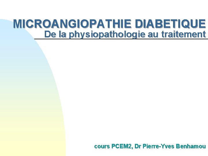 MICROANGIOPATHIE DIABETIQUE De la physiopathologie au traitement cours