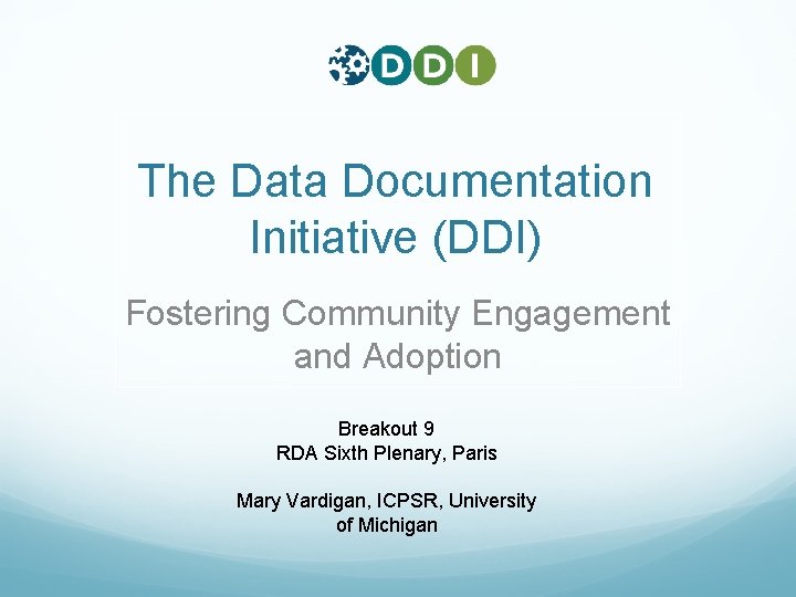 The Data Documentation Initiative DDI Fostering Community Engagement