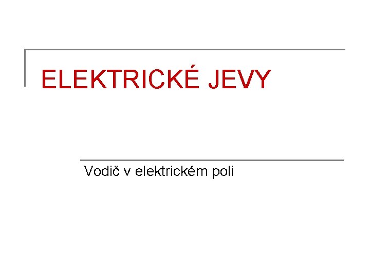 ELEKTRICK JEVY Vodi v elektrickm poli Vodi v