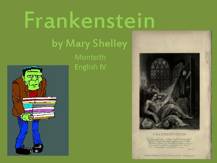 Frankenstein by Mary Shelley Monteith English IV Mary