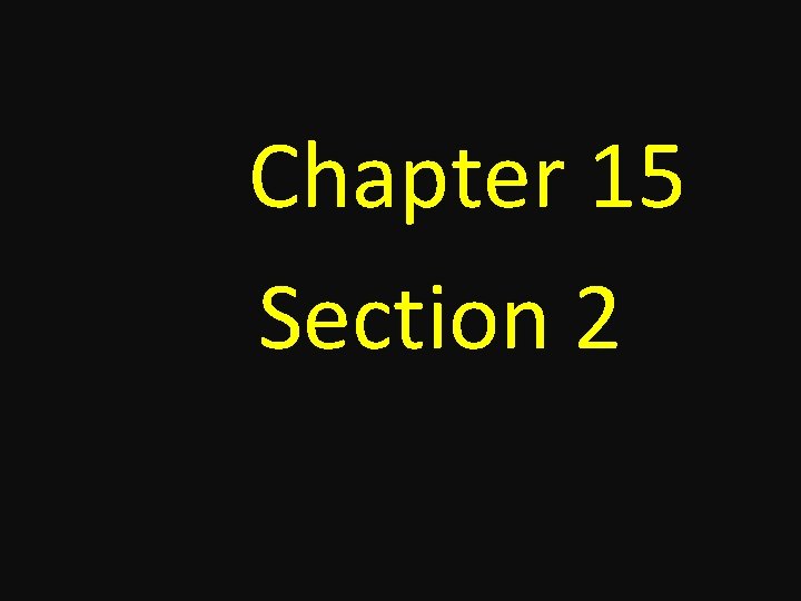 Chapter 15 Section 2 For thousands of years