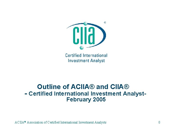 Outline of ACIIA and CIIA Certified International Investment