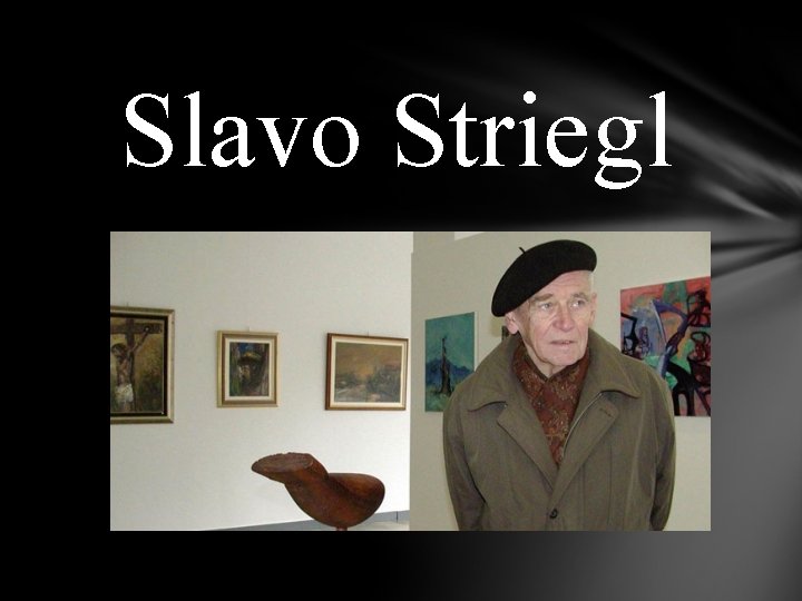 Slavo Striegl Striegl roen u Sisku 1919 g