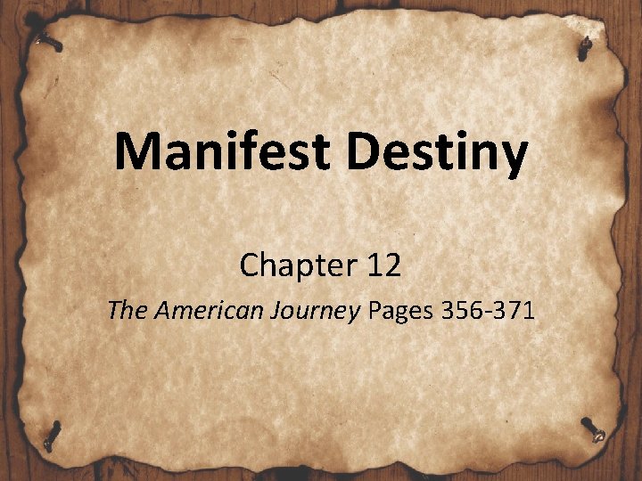 Manifest Destiny Chapter 12 The American Journey Pages
