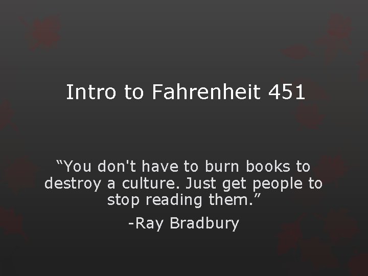 Intro to Fahrenheit 451 You dont have to