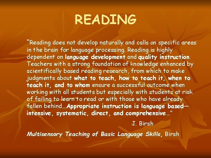 READING Reading does not develop naturally and calls