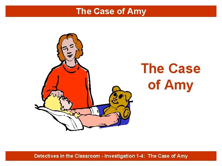 The Case of Amy Detectives in the Classroom