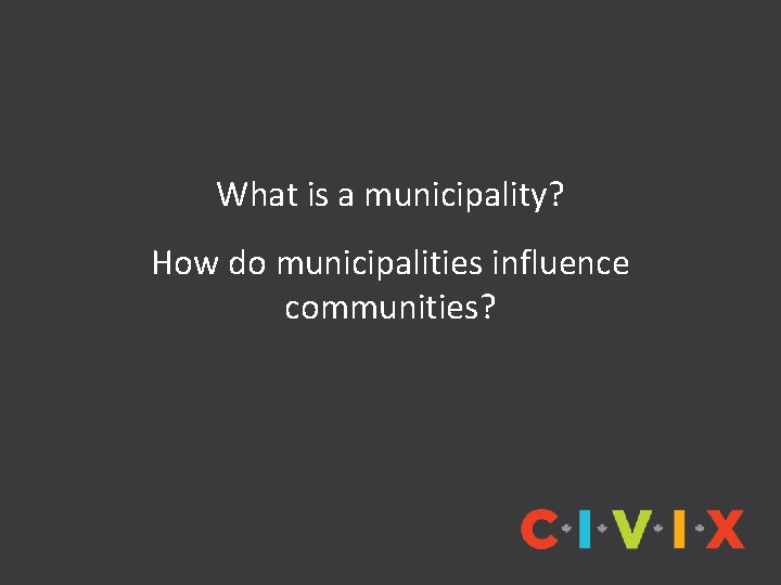 Slide Deck Municipalities What is a municipality How