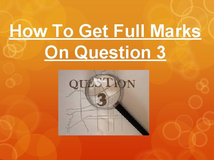 How To Get Full Marks On Question 3