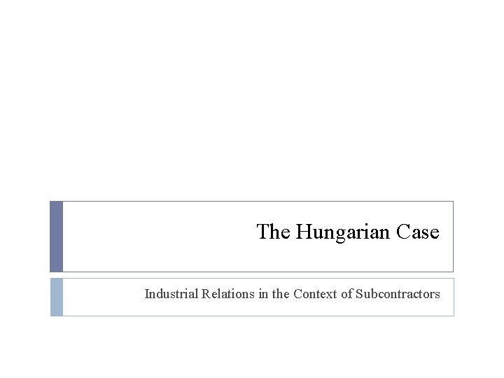 The Hungarian Case Industrial Relations in the Context