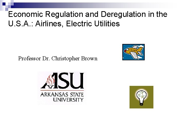 Economic Regulation and Deregulation in the U S