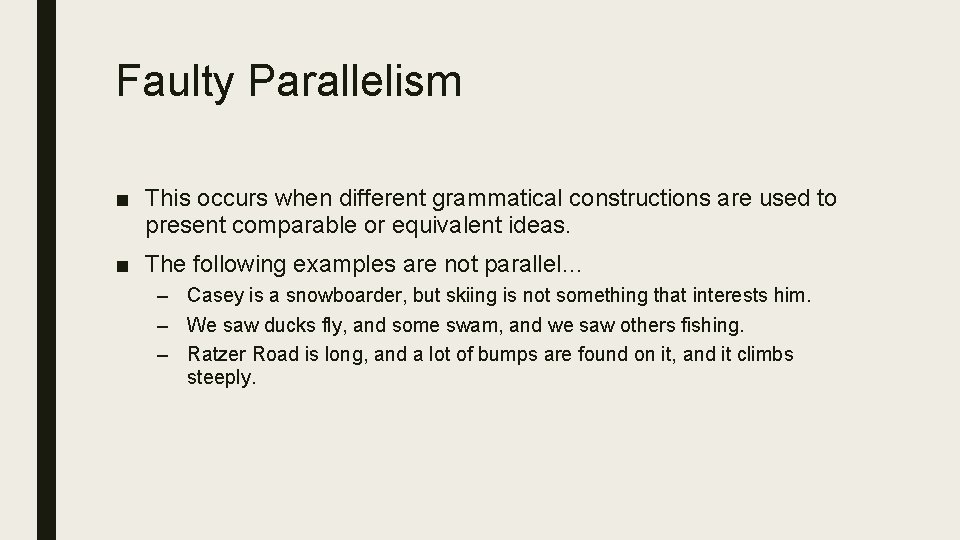 PARALLELIS M Parallel Structure Parallelism is the use