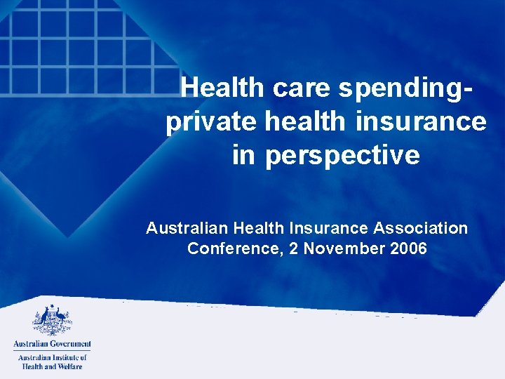 Health care spendingprivate health insurance in perspective Australian