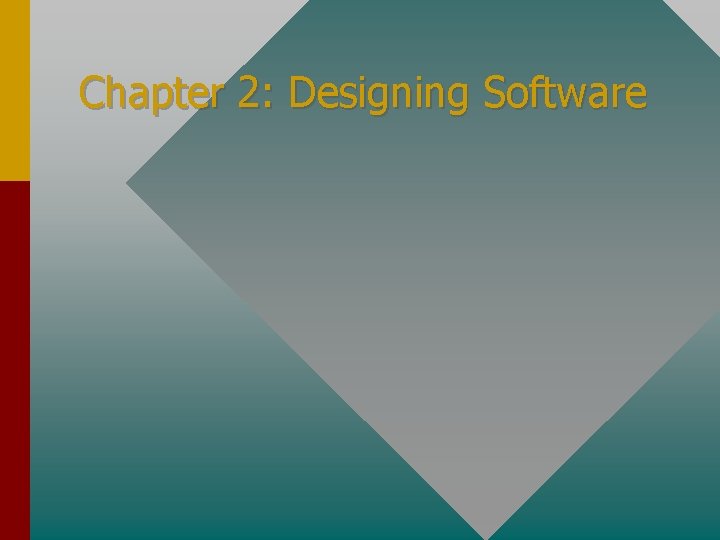 Chapter 2 Designing Software Why design Every program