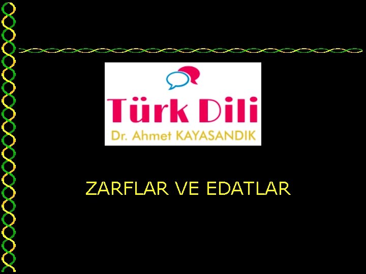 ZARFLAR VE EDATLAR ZARFLAR VE ZARFLARIN TRKEDE KULLANILII