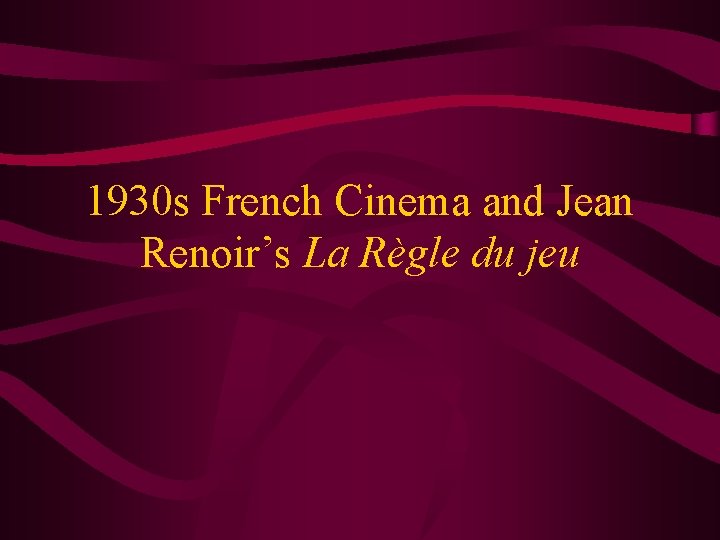 1930 s French Cinema and Jean Renoirs La