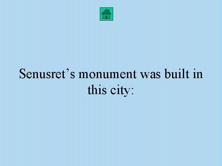 Pharaoh JEOPARDY Khufu Senusret I Hatshepsut Ramses II