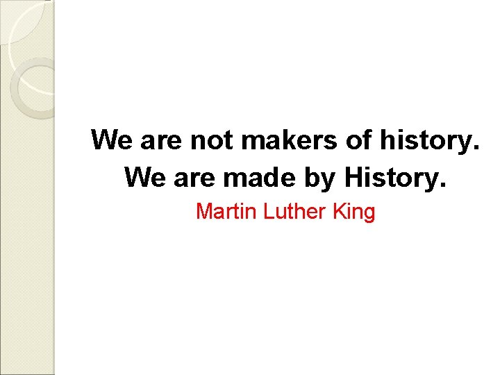 History despite its wrenching pain cannot be unlived