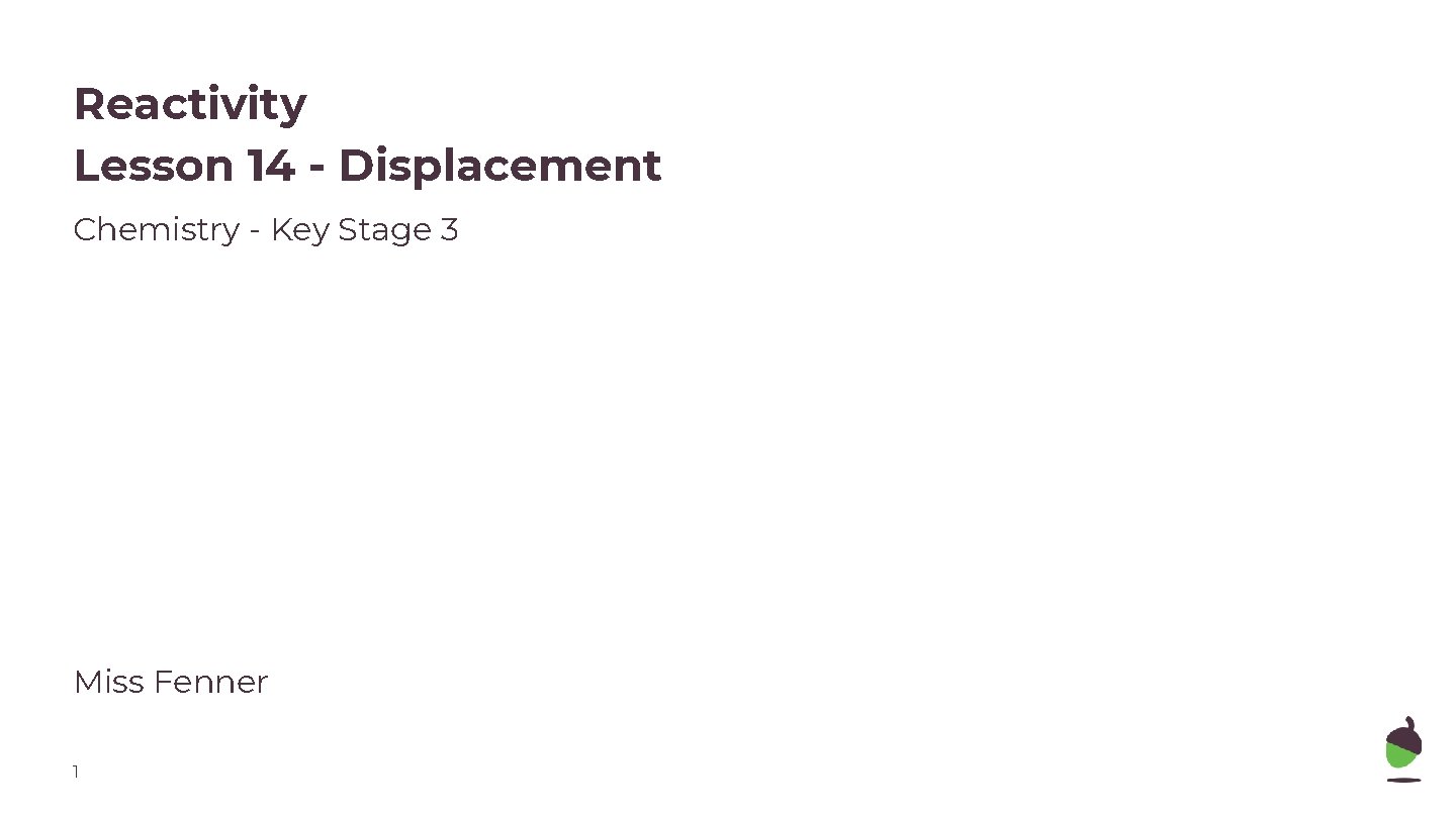 Reactivity Lesson 14 Displacement Chemistry Key Stage 3