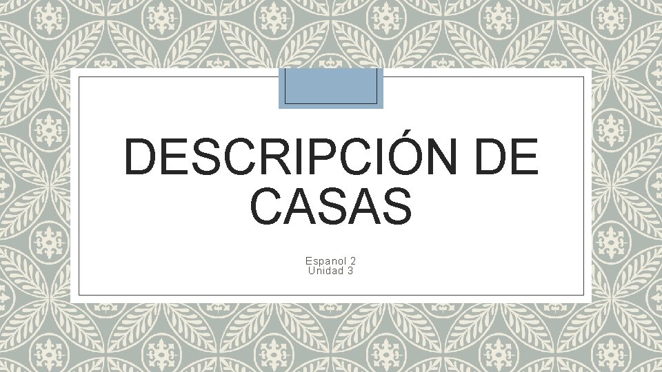 DESCRIPCIN DE CASAS Espanol 2 Unidad 3 Instrucciones