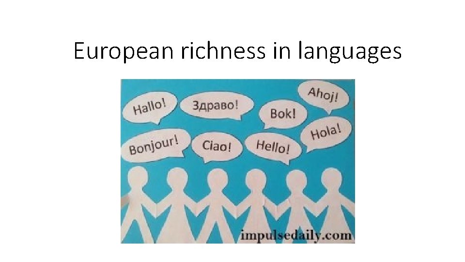 European richness in languages Every language is special