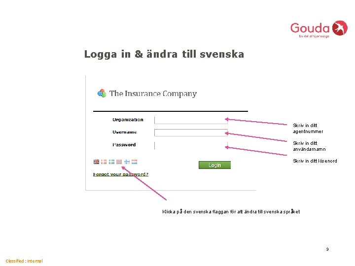 Gouda webagent Hur tecknar jag Avbestllningsfrskring Classified Internal
