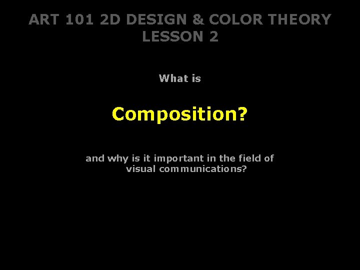 ART 101 2 D DESIGN COLOR THEORY 1