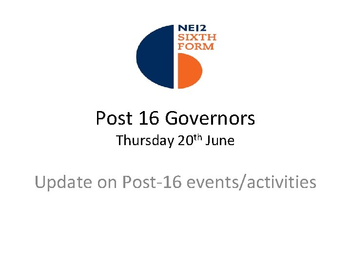Post 16 Governors Thursday 20 th June Update