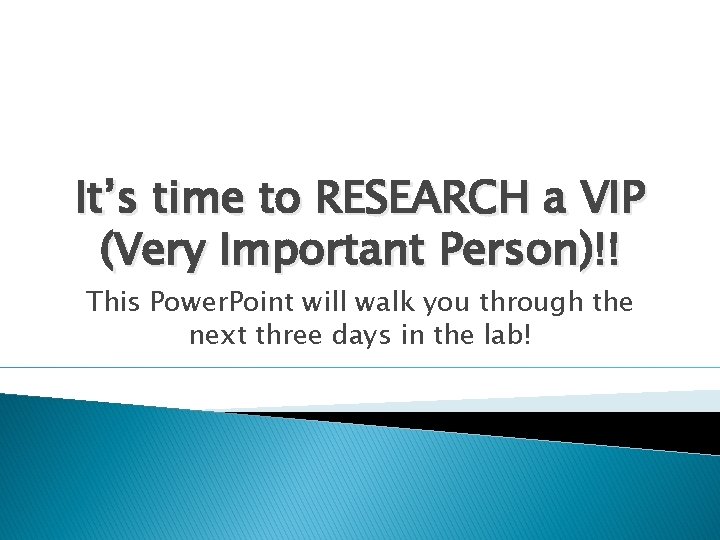 Its time to RESEARCH a VIP Very Important