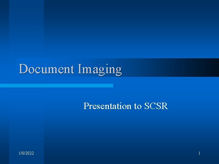 Document Imaging Presentation to SCSR 182022 1 Agenda