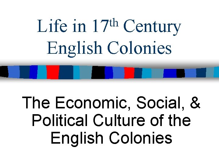 th 17 Life in Century English Colonies The