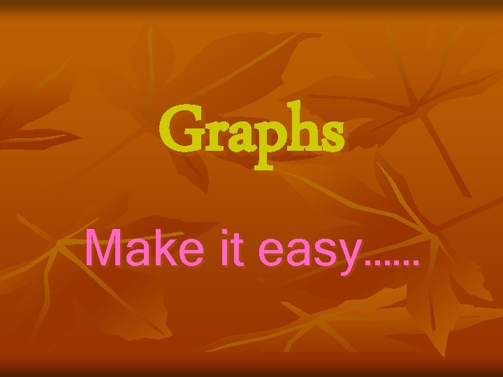 Graphs Make it easy Contents 1 Reading Graphs
