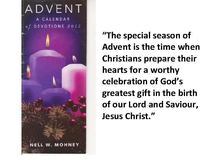 The special season of Advent is the time