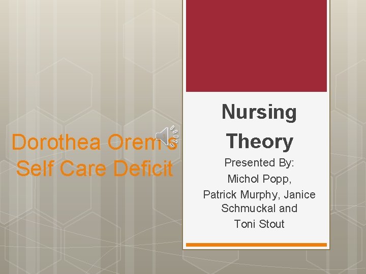 Dorothea Orems Self Care Deficit Nursing Theory Presented