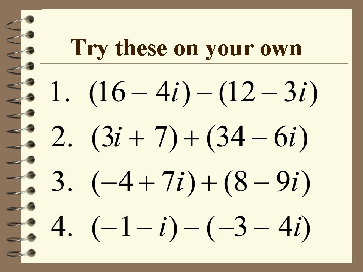 Complex Numbers warm up 4 Solve the following