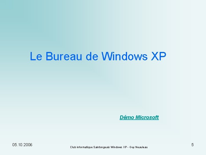 05 10 2006 Club informatique Saintongeais Windows XP