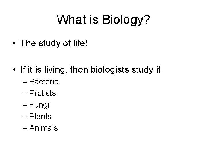 What is Biology The study of life If