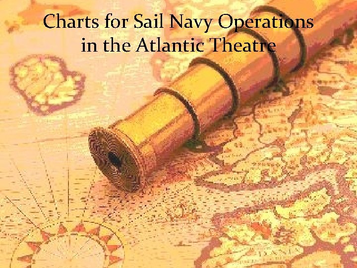 Charts for Sail Navy Operations in the Atlantic