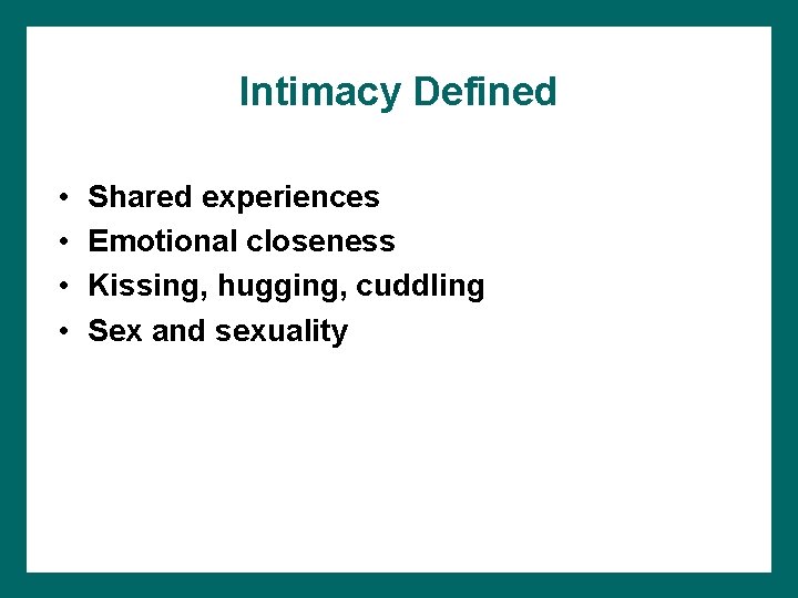 Intimacy and Sexuality Objectives Identify the stages of