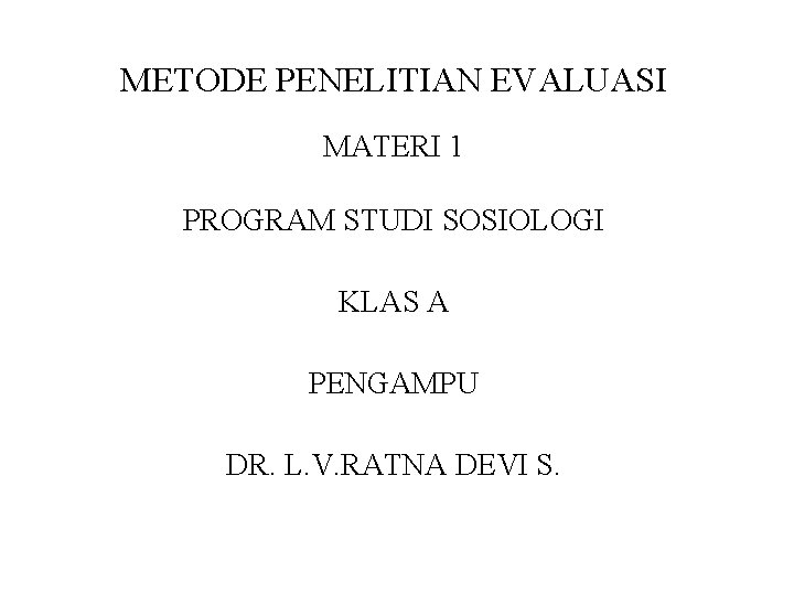 METODE PENELITIAN EVALUASI MATERI 1 PROGRAM STUDI SOSIOLOGI