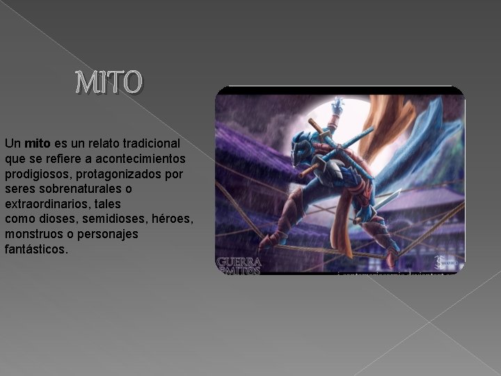 MITO Un mito es un relato tradicional que