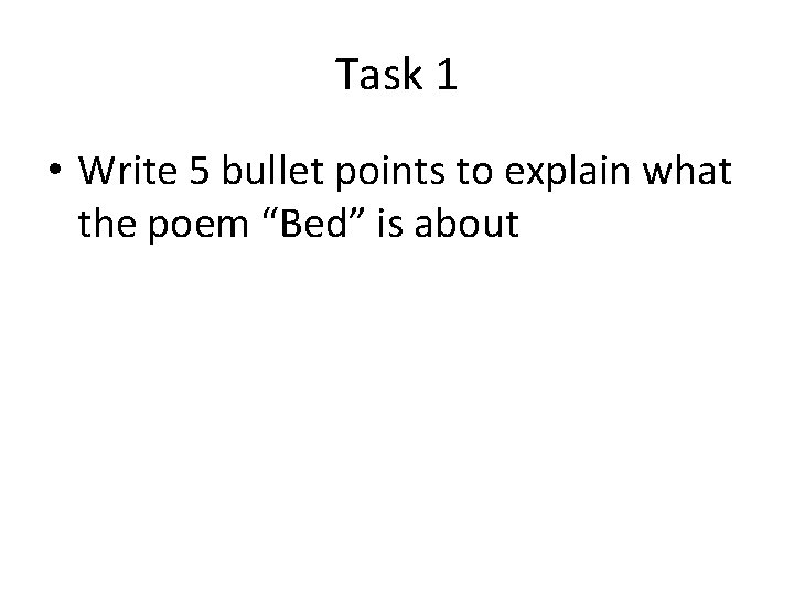 Task 1 Write 5 bullet points to explain