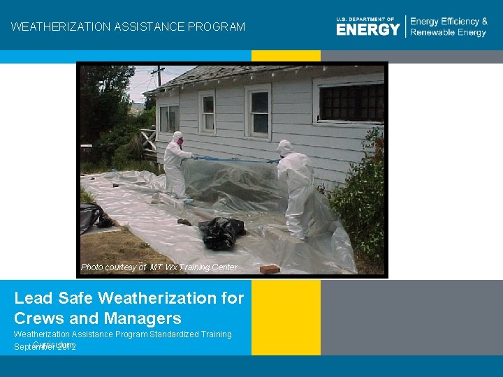 WEATHERIZATION ASSISTANCE PROGRAM Photo courtesy of MT Wx