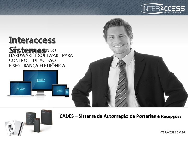 Interaccess 12 ANOS FABRICANDO Sistemas HARDWARE E SOFTWARE