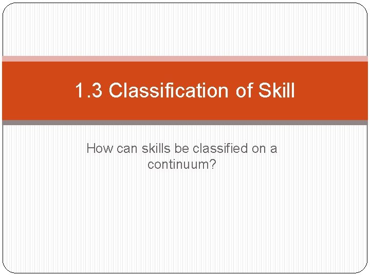 1 3 Classification of Skill How can skills