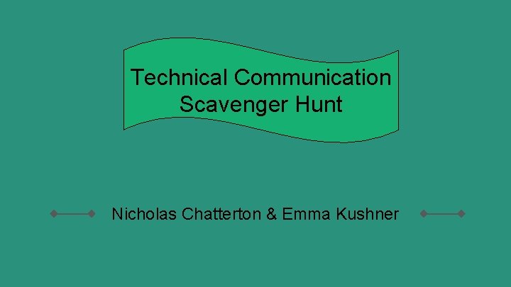 Technical Communication Scavenger Hunt Nicholas Chatterton Emma Kushner