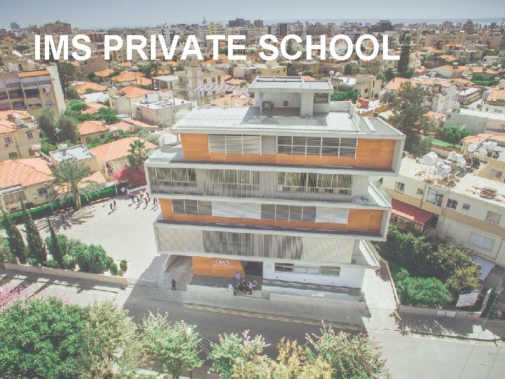 CYPRUS LIMASSOL IMS PRIVATE SCHOOL A NEW TYPE