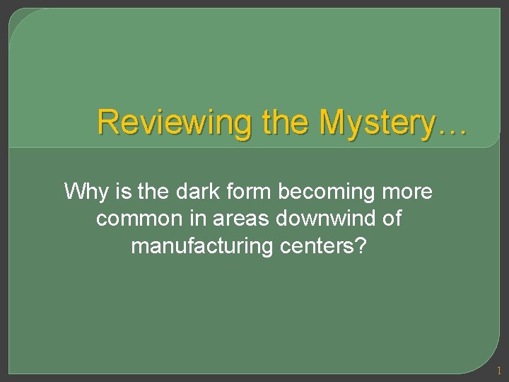 Reviewing the Mystery Why is the dark form