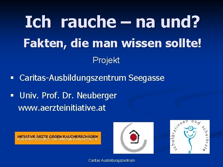 Ich rauche na und Fakten die man wissen