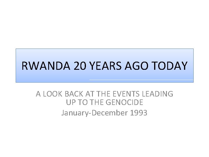 RWANDA 20 YEARS AGO TODAY A LOOK BACK